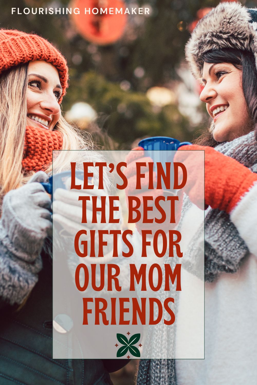 Let's find the best gifts for our mom friends - flourishinghomemaker.com