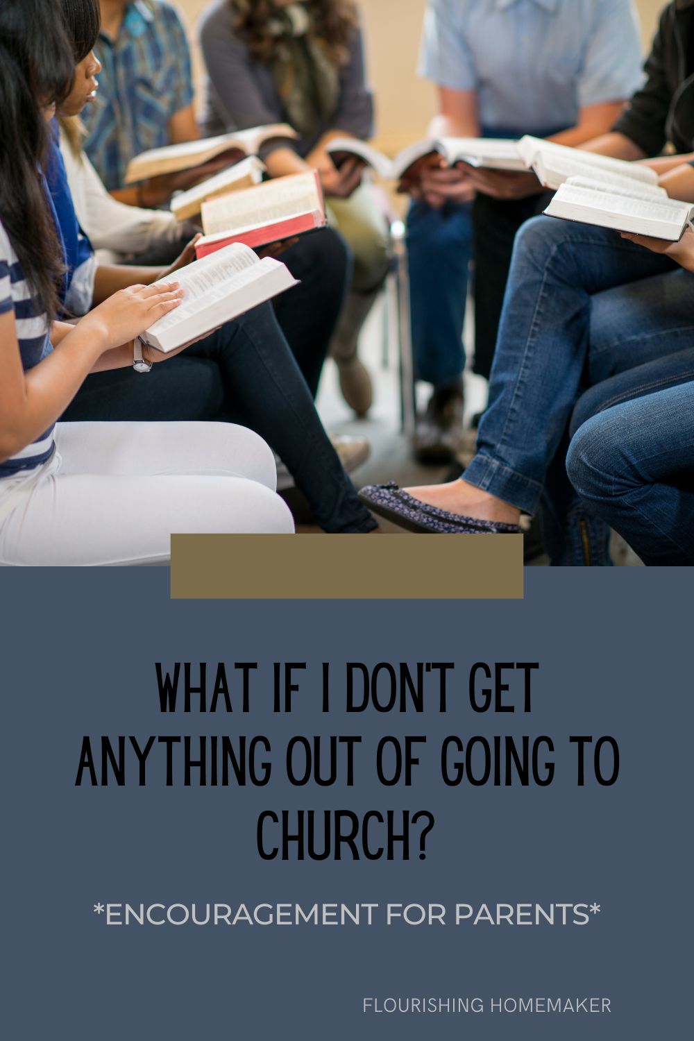 What if I don't get anything out of going to church? (Encouragement for ...